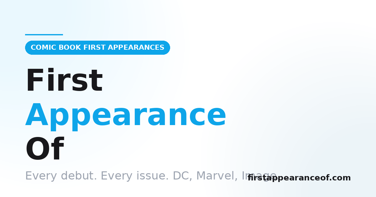 First Appearance Of — Comic Book Character Debuts
